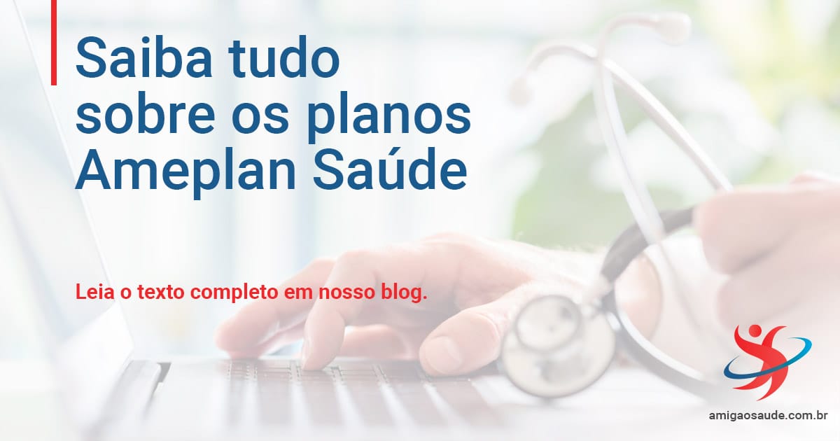 Saiba tudo sobre o plano Ameplan Saúde