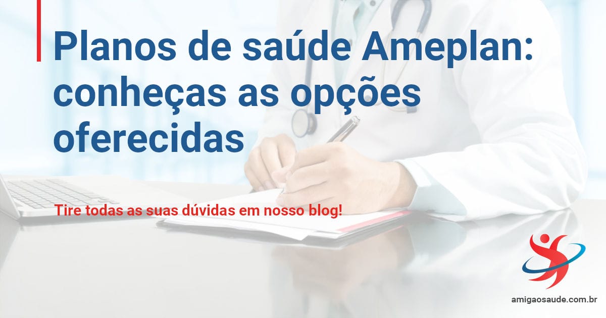 Plano de saúde Ameplan: conheça as opções oferecidas